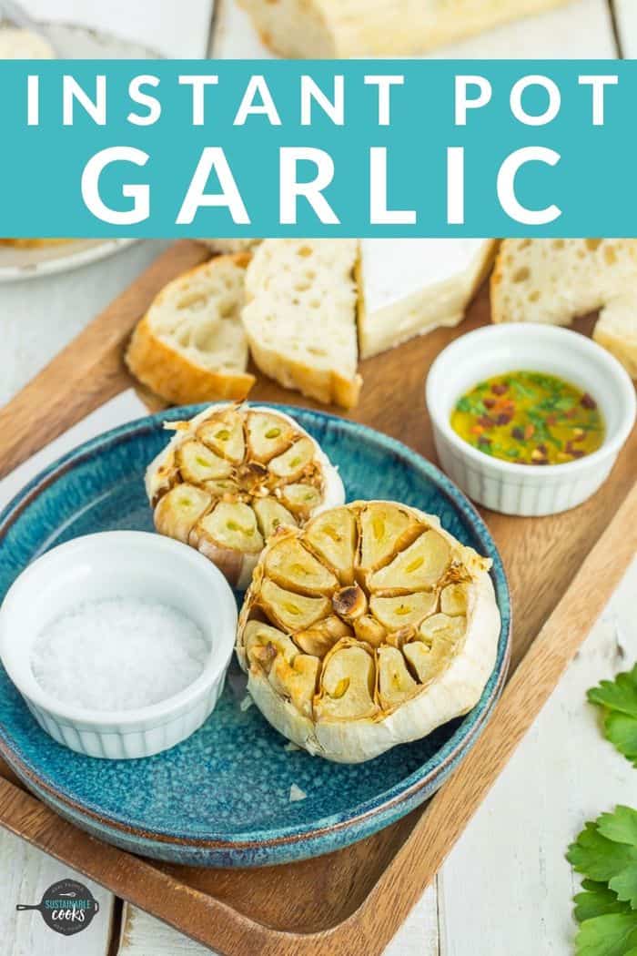 Instant Pot Roasted Garlic - Sustainable Cooks