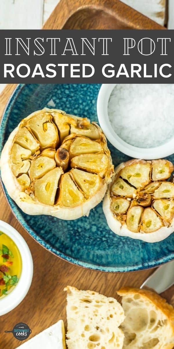 Instant Pot Roasted Garlic - Sustainable Cooks