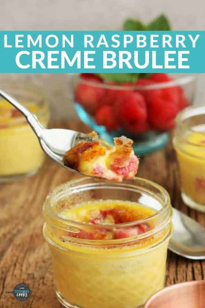 Raspberry Lemon Creme Brulee - Sustainable Cooks
