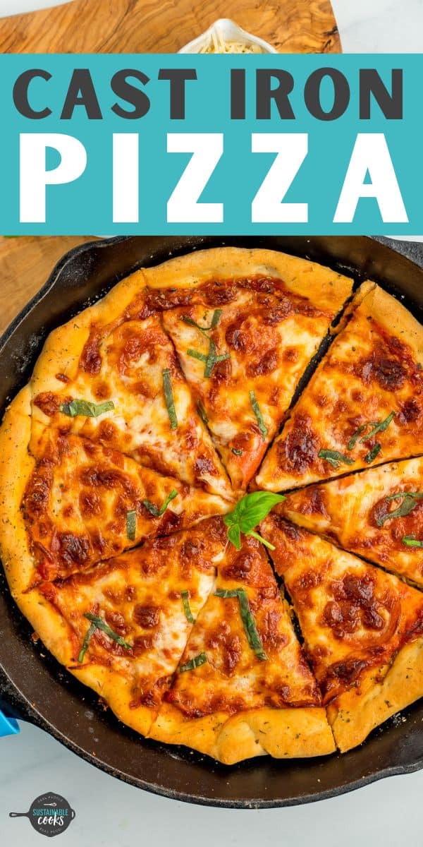 Cast Iron Pizza - Sustainable Cooks